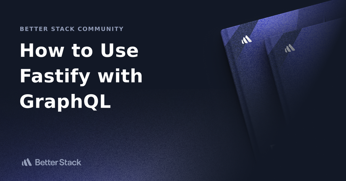 How to Use Fastify with GraphQL | Better Stack Community