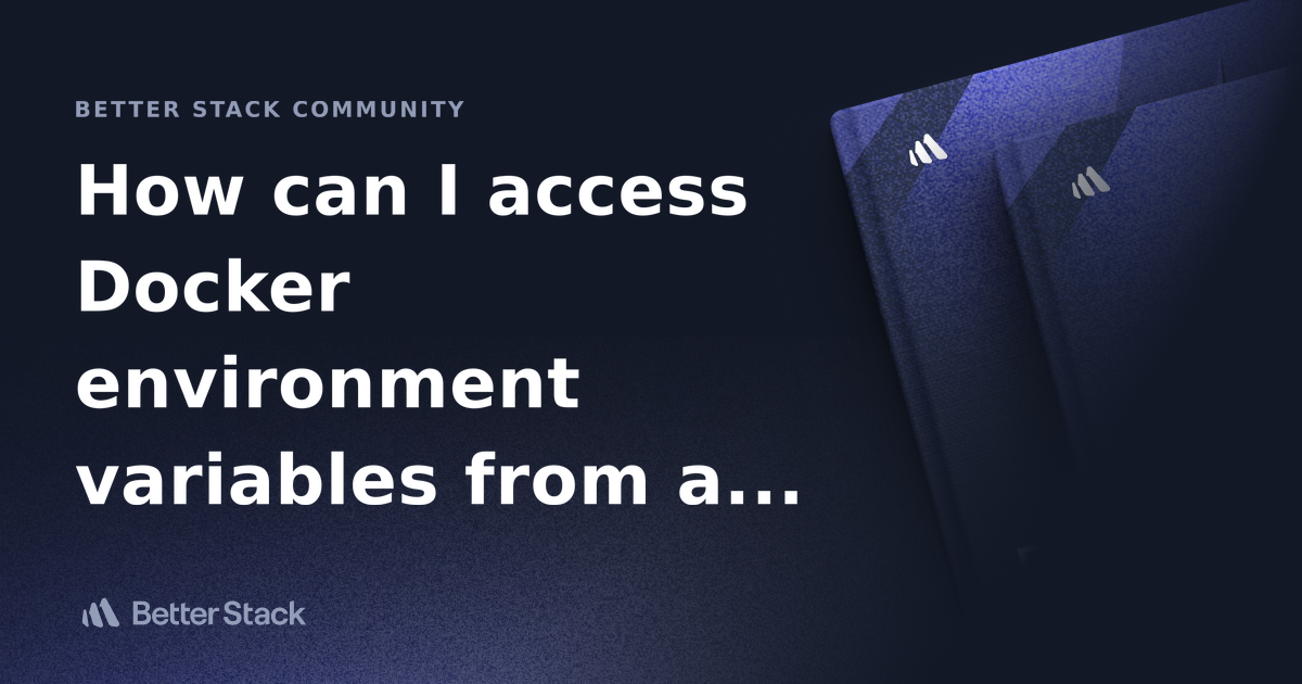 How Can I Access Docker Environment Variables From A Cron Job Better Stack Community