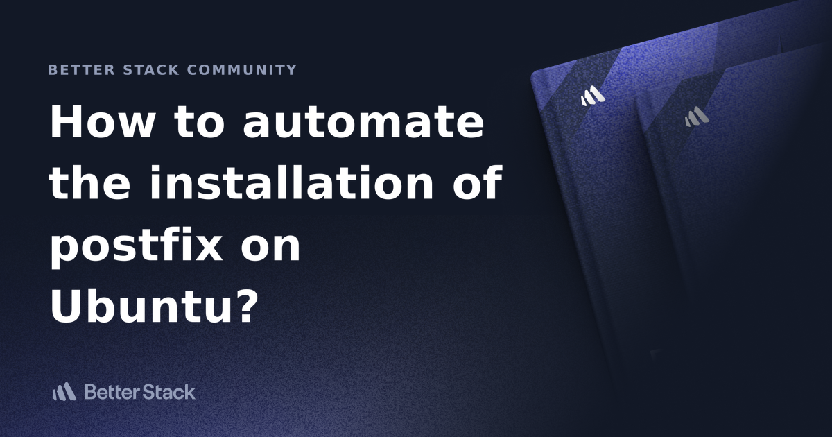 How To Automate The Installation Of Postfix On Ubuntu Better Stack Community