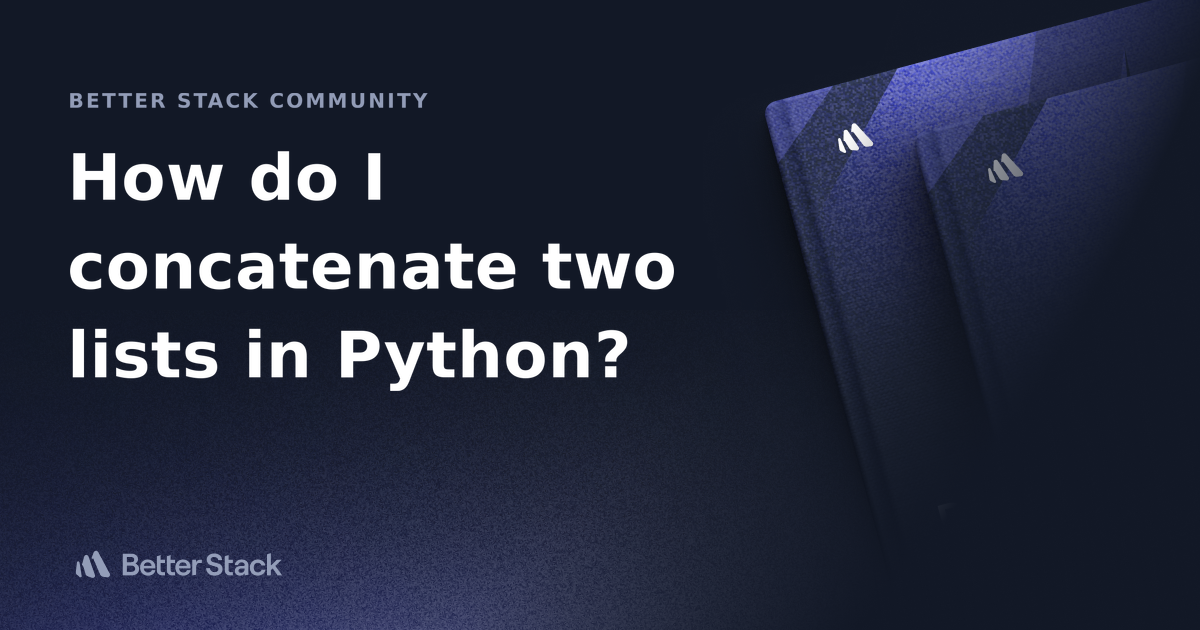 How Do I Concatenate Two Lists In Python Better Stack Community