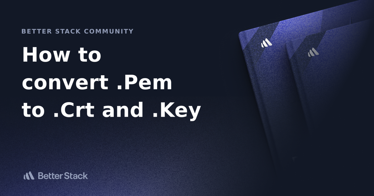 How To Convert Pem To Crt And Key Better Stack Community