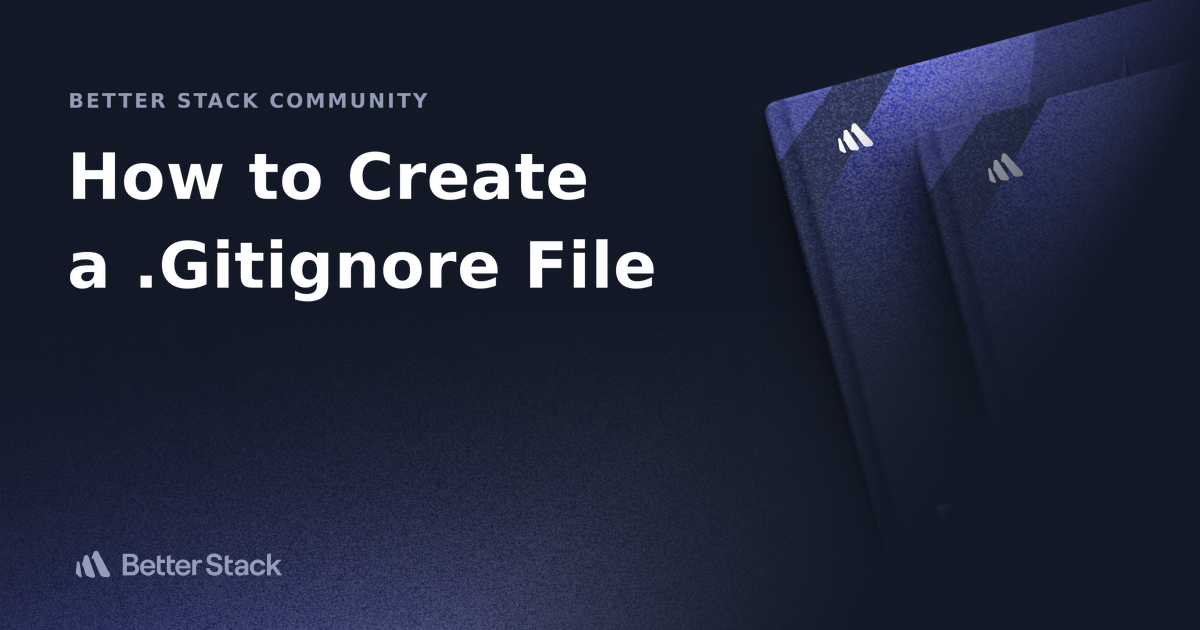 How to Create a .Gitignore File | Better Stack Community
