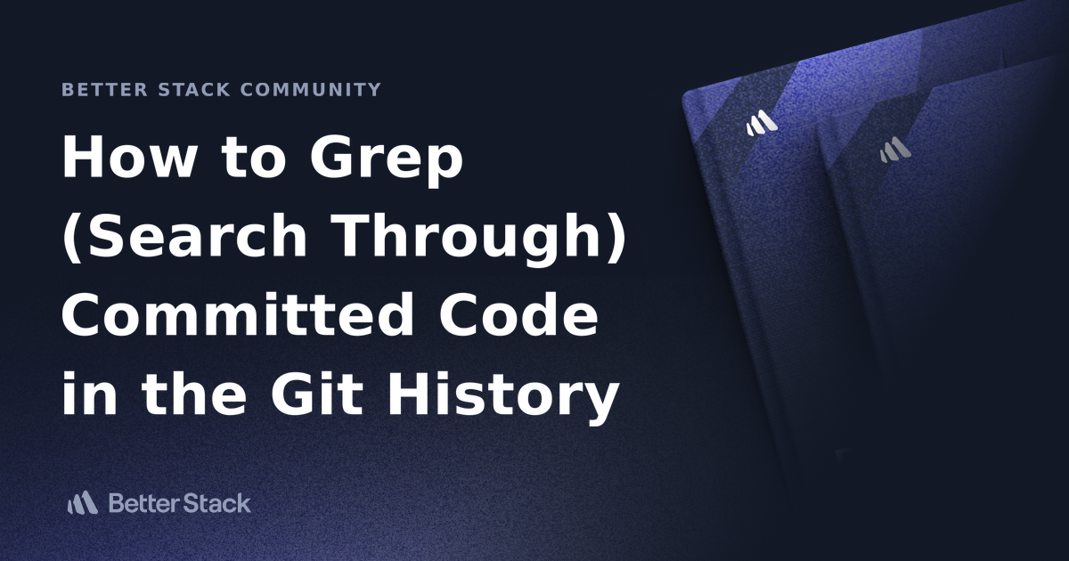 How To Grep Search Through Committed Code In The Git History Better Stack Community