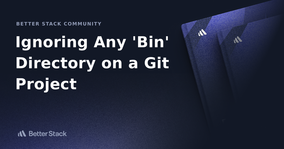 Ignoring Any Bin Directory On A Git Project Better Stack Community