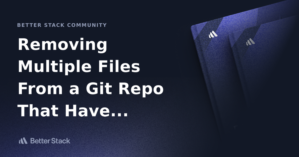 Removing Multiple Files From A Git Repo That Have Already Been Deleted From Disk Better Stack