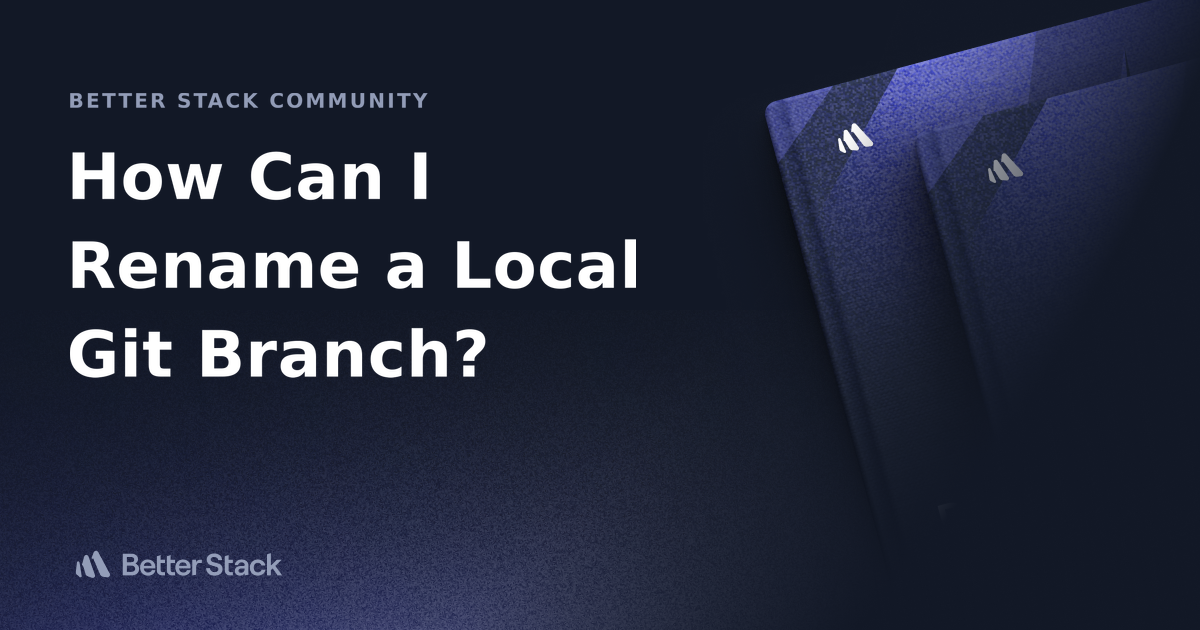 How Can I Rename A Local Git Branch Better Stack Community