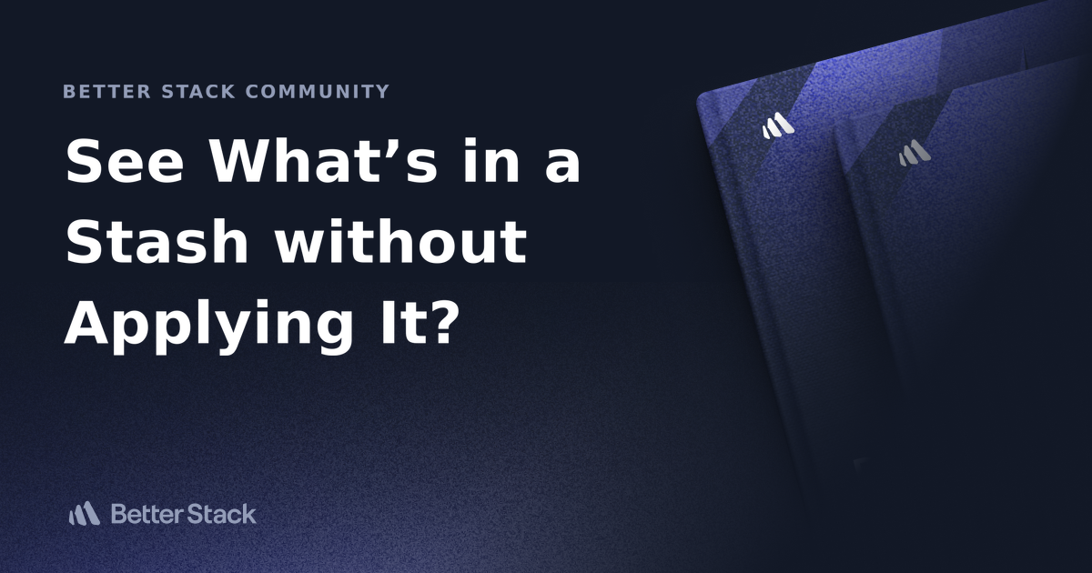 See Whats In A Stash Without Applying It Better Stack Community
