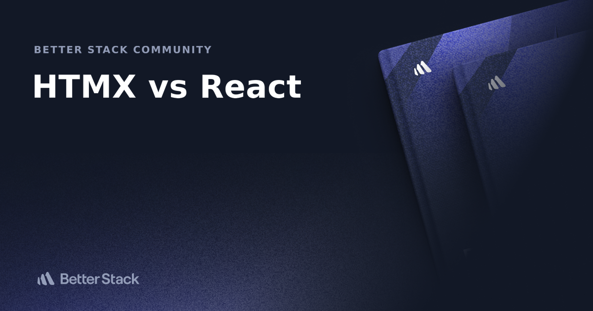HTMX vs React | Better Stack Community