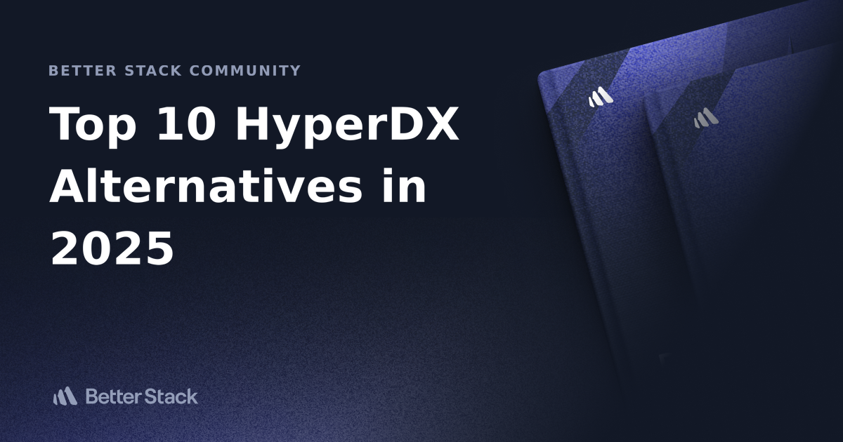 Top 10 HyperDX Alternatives in 2025 | Better Stack Community