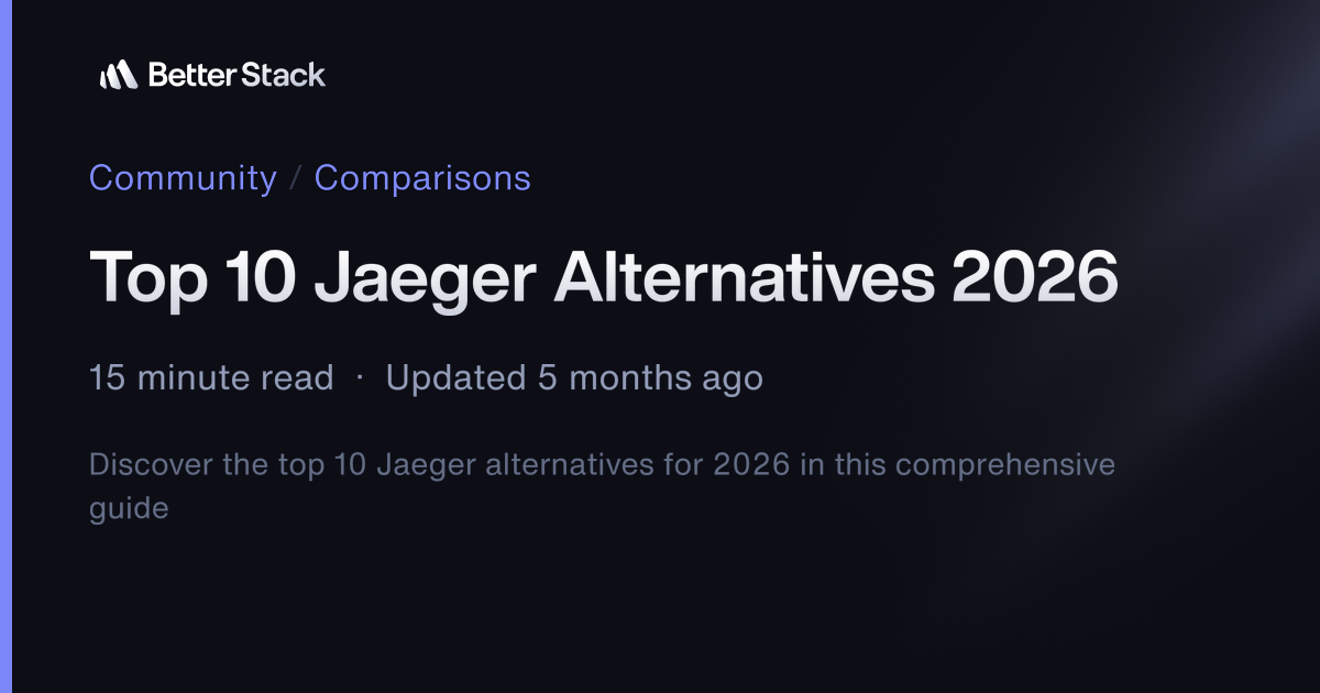 Top 10 Jaeger Alternatives 2026 | Better Stack Community