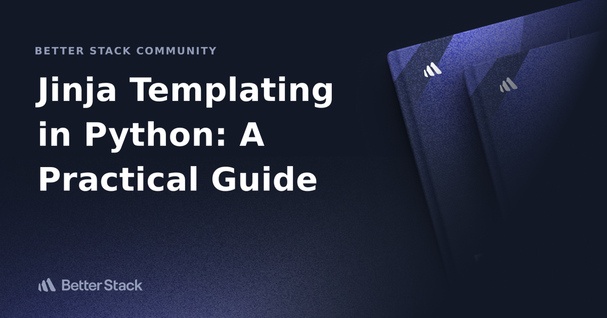 Jinja Templating in Python: A Practical Guide | Better Stack Community