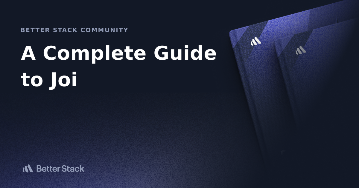 A Complete Guide to Joi | Better Stack Community