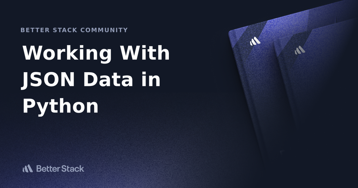 Working With JSON Data in Python | Better Stack Community