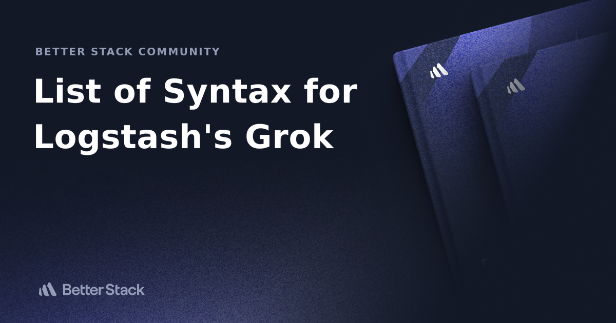 List of Syntax for Logstash's Grok | Better Stack Community