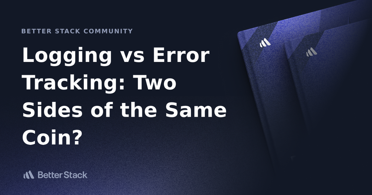 Logging vs Error Tracking: Two Sides of the Same Coin? | Better Stack ... Logging vs Error Tracking: Two Sides of the Same Coin? | Better Stack ...
