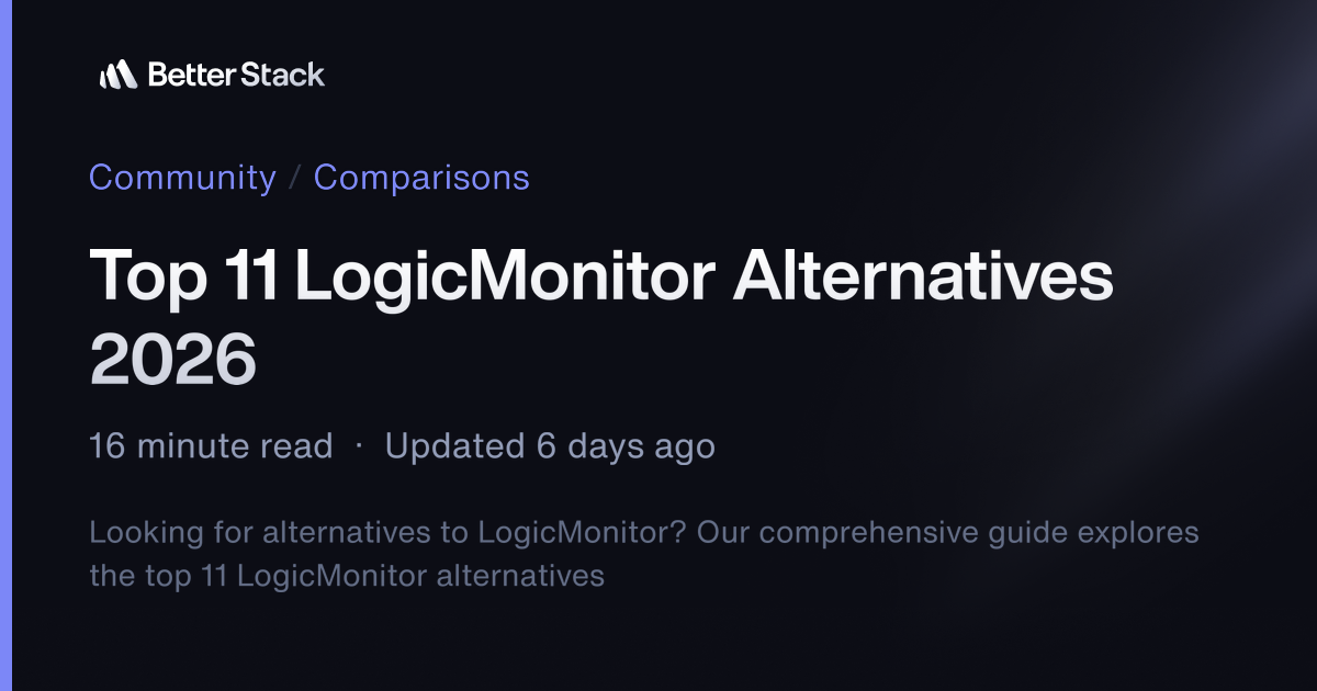 Top 11 LogicMonitor Alternatives 2025 | Better Stack Community