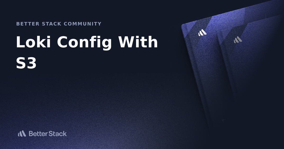 Loki Config With S3 | Better Stack Community
