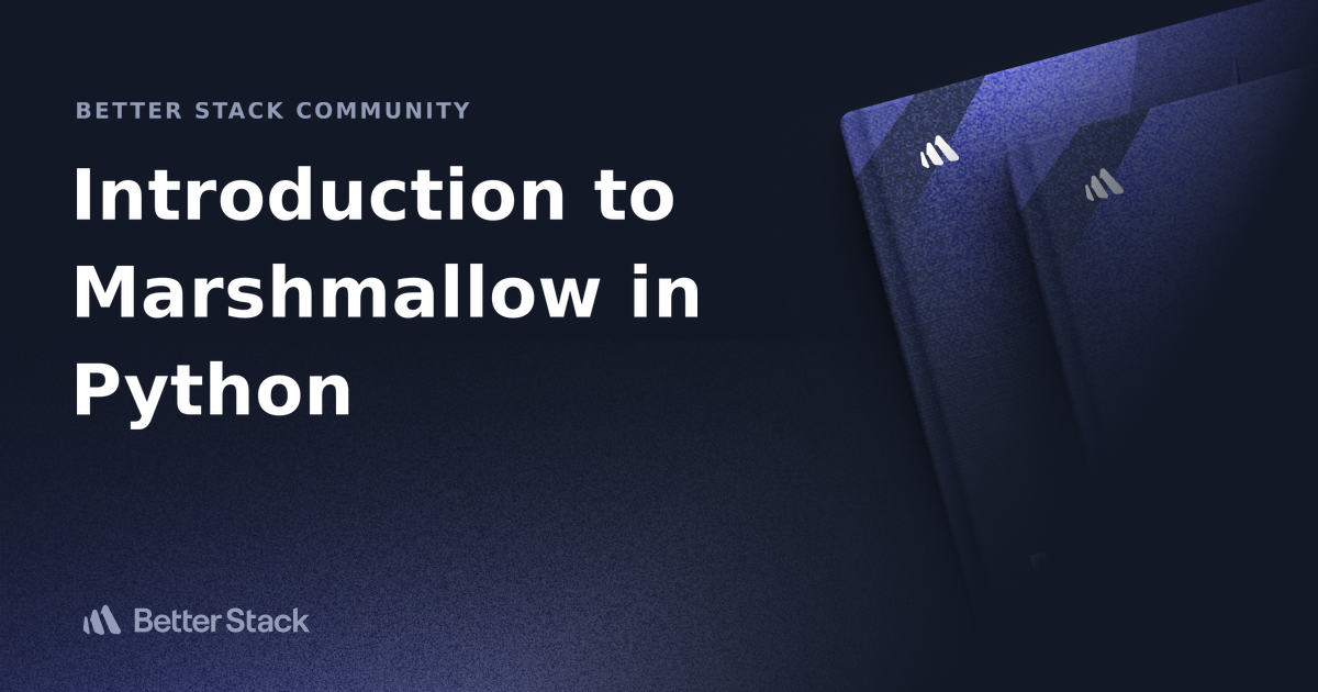 Introduction to Marshmallow in Python | Better Stack Community