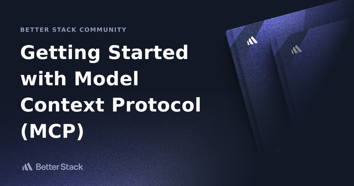 Getting Started with Model Context Protocol (MCP) | Better Stack Community