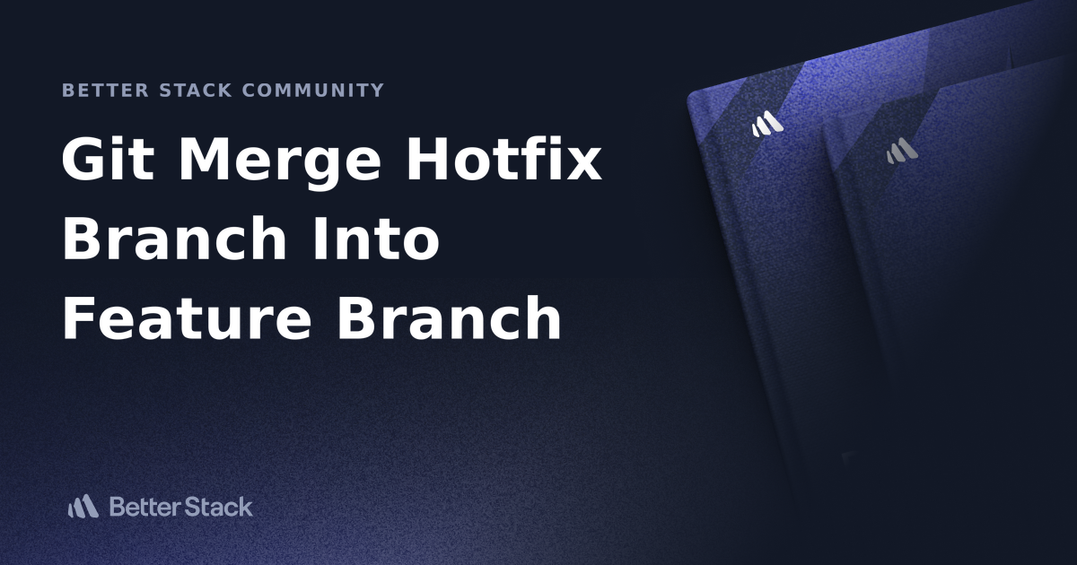 Git Merge Hotfix Branch Into Feature Branch Better Stack Community
