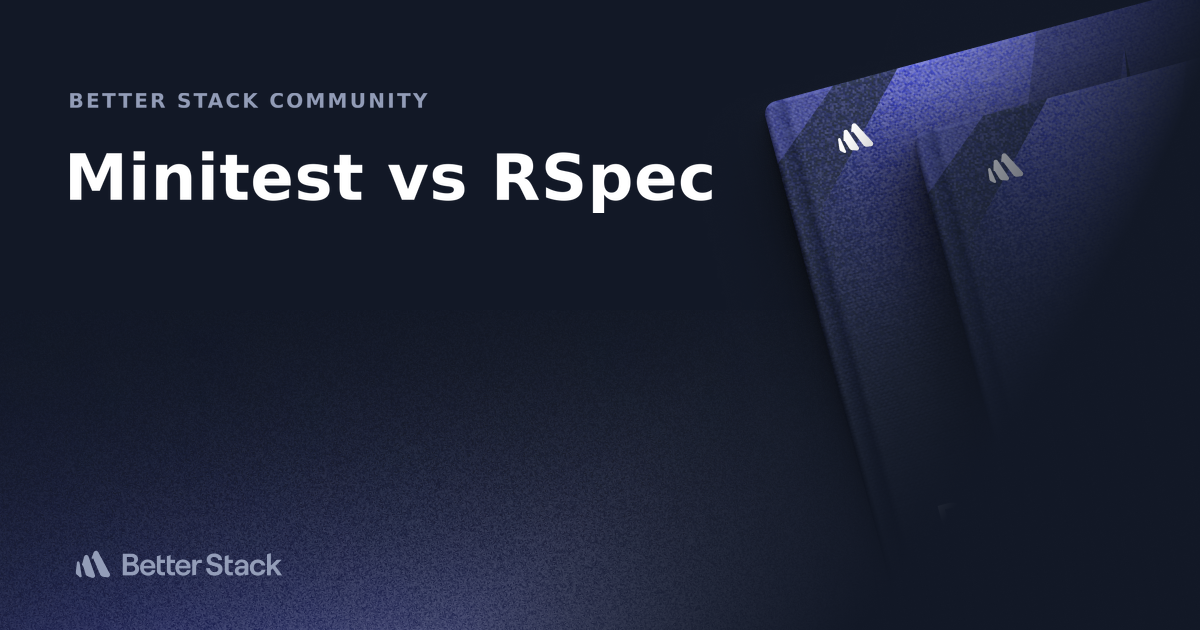 Minitest vs RSpec | Better Stack Community