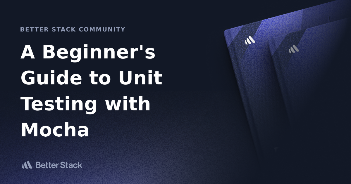 A Beginners Guide To Unit Testing With Mocha Better Stack Community
