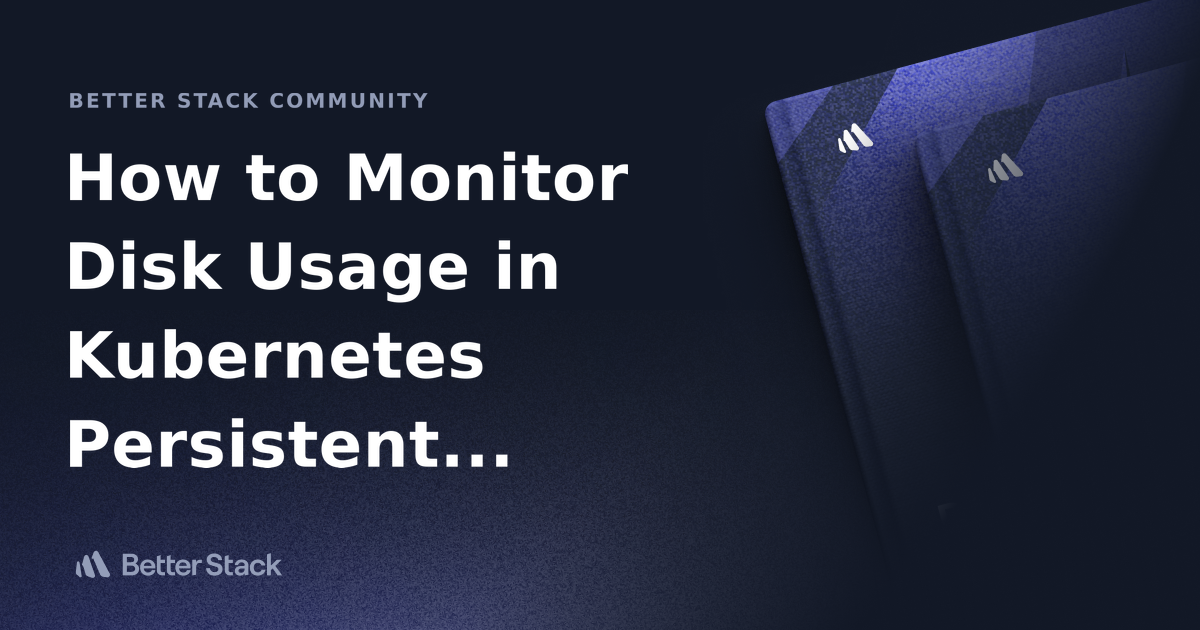 How to Monitor Disk Usage in Kubernetes Persistent Volumes | Better ... How to Monitor Disk Usage in Kubernetes Persistent Volumes | Better ...