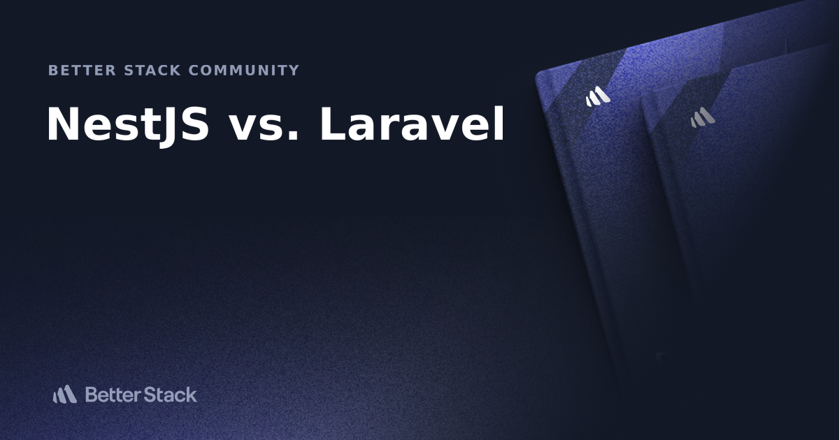 NestJS vs. Laravel | Better Stack Community