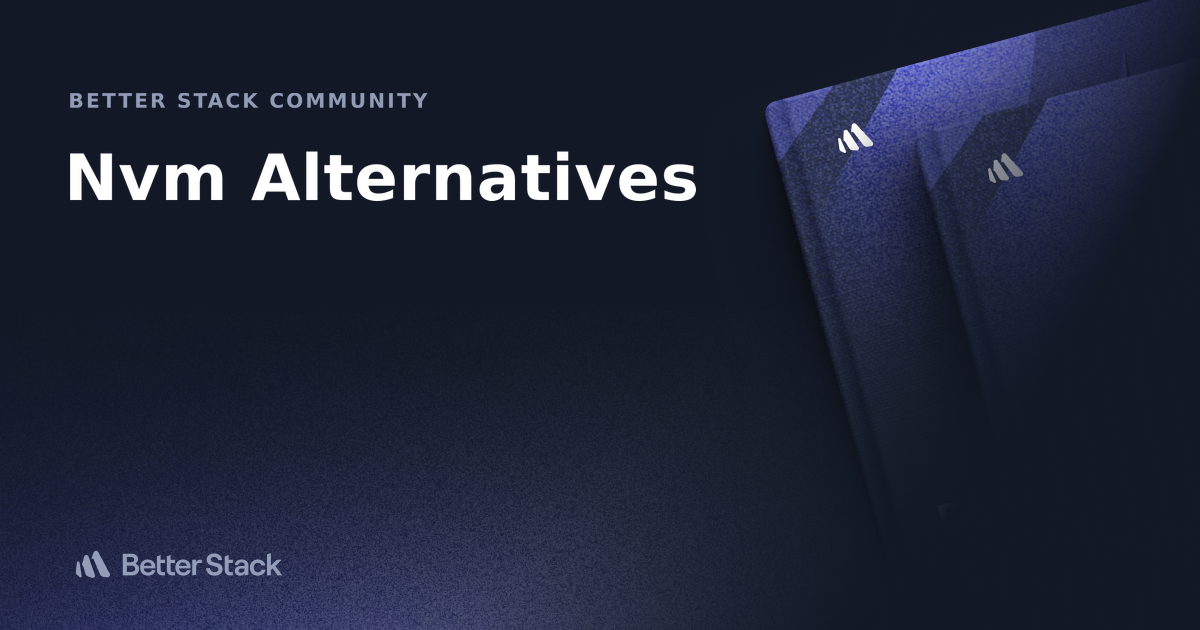 Nvm Alternatives | Better Stack Community