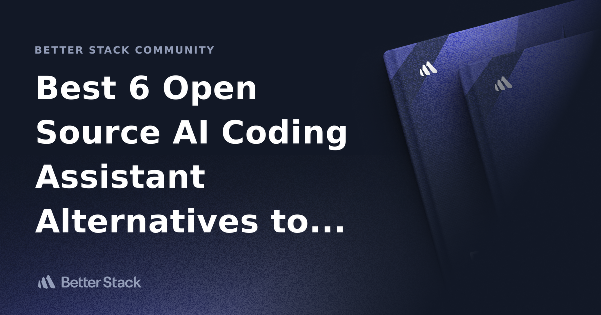 Best 6 Open Source AI Coding Assistant Alternatives to Cursor | Better Stack Community