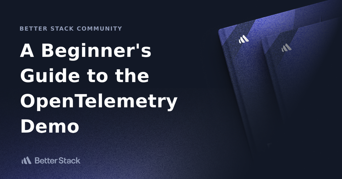 A Beginner's Guide to the OpenTelemetry Demo | Better Stack Community