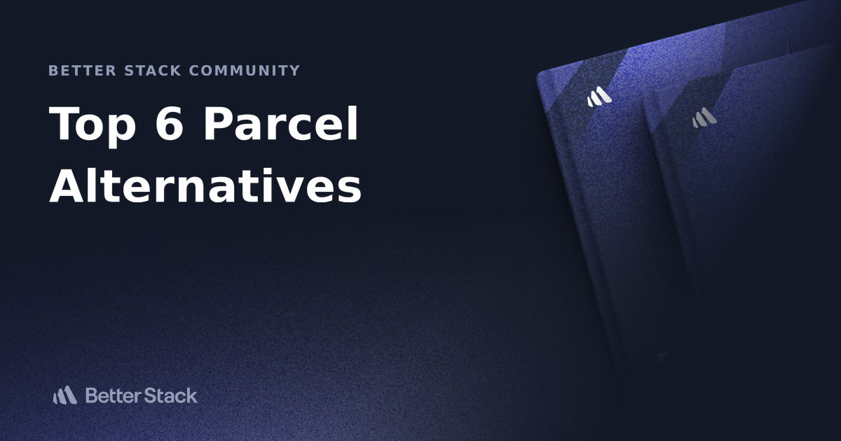 Top 6 Parcel Alternatives | Better Stack Community