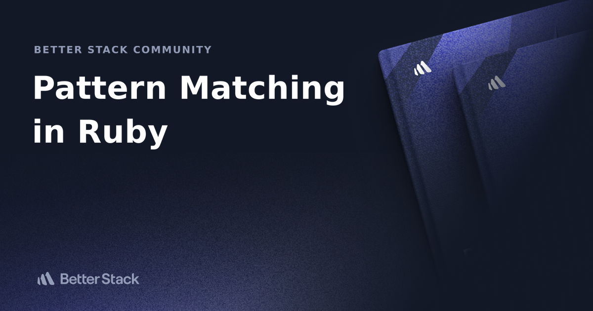 Pattern Matching in Ruby | Better Stack Community