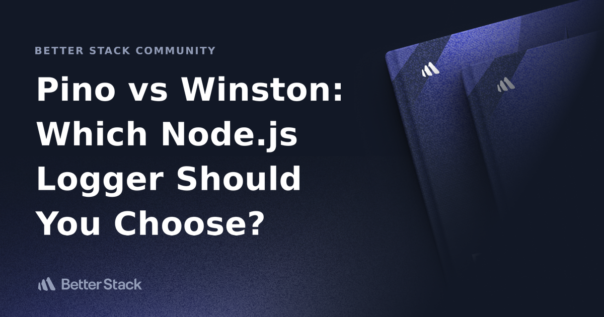 Pino vs Winston: Which Node.js Logger Should You Choose? | Better Stack Community