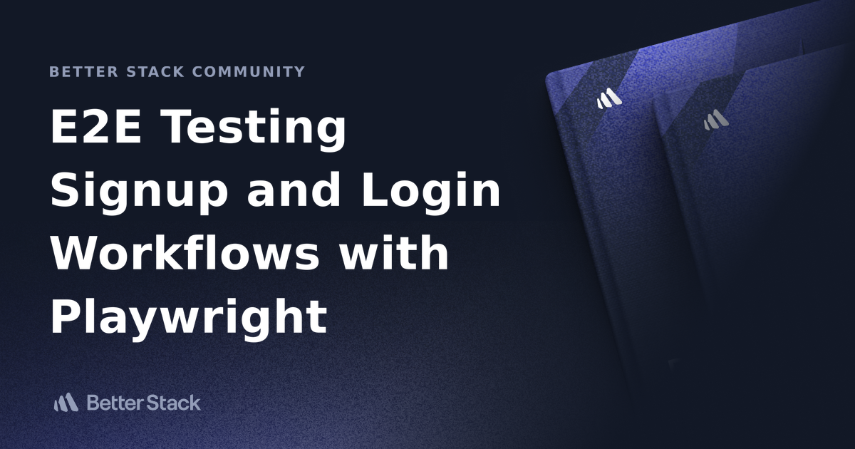 E2E Testing Signup and Login Workflows with Playwright | Better Stack ...