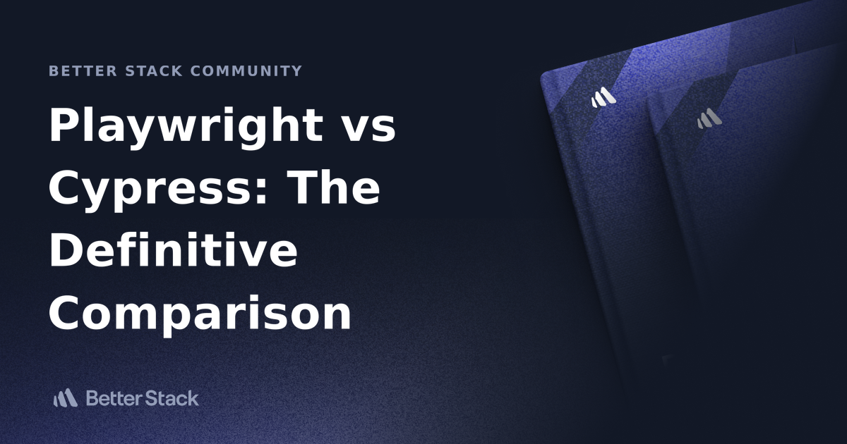 Playwright vs Cypress: The Definitive Comparison | Better Stack Community