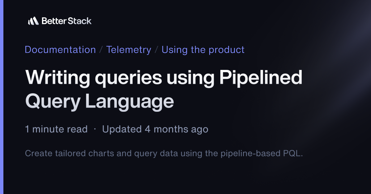 Writing queries using Pipelined Query Language | Better Stack Documentation