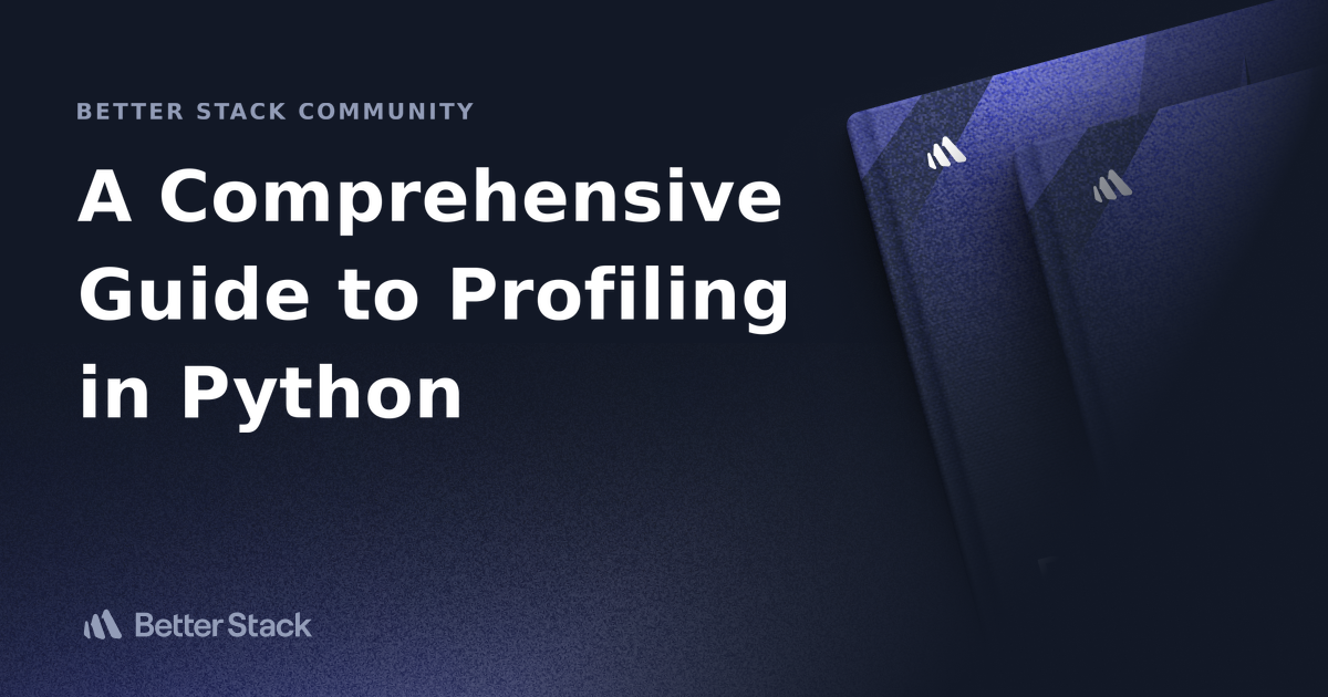 A Comprehensive Guide To Profiling In Python Better Stack Community 5604