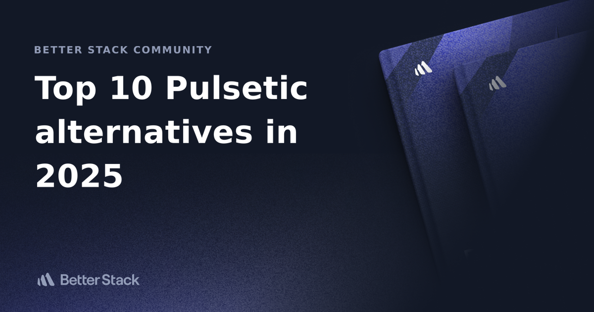 Top 10 Pulsetic alternatives in 2025 | Better Stack Community