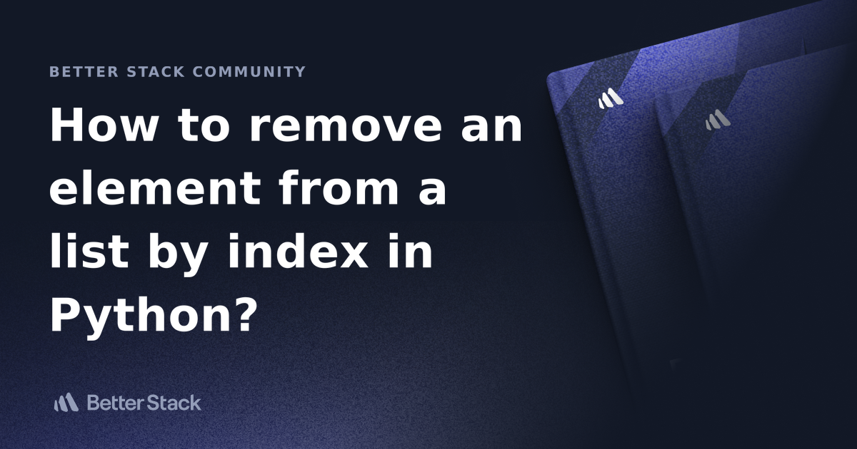 How To Remove An Element From A List By Index In Python Better Stack