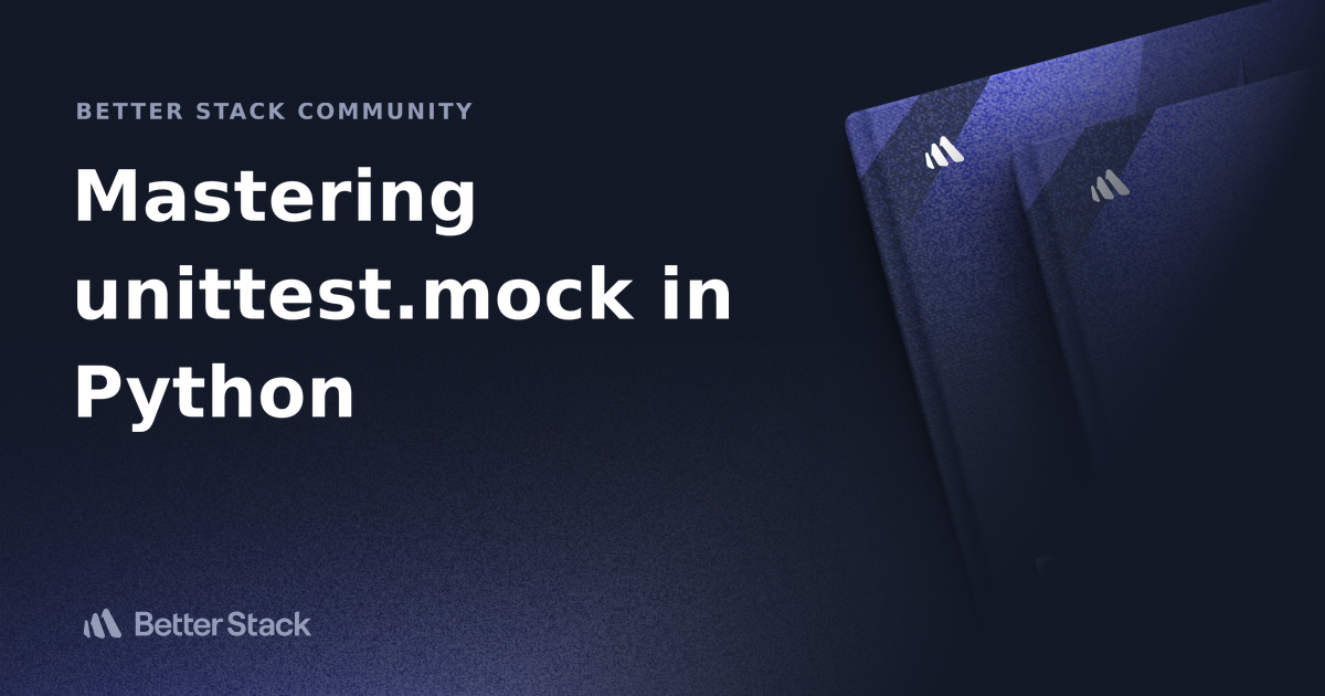 Mastering unittest.mock in Python | Better Stack Community Mastering unittest.mock in Python | Better Stack Community