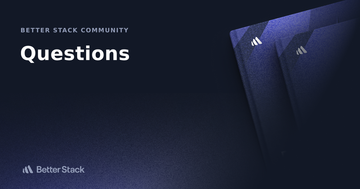 Questions | Better Stack Community