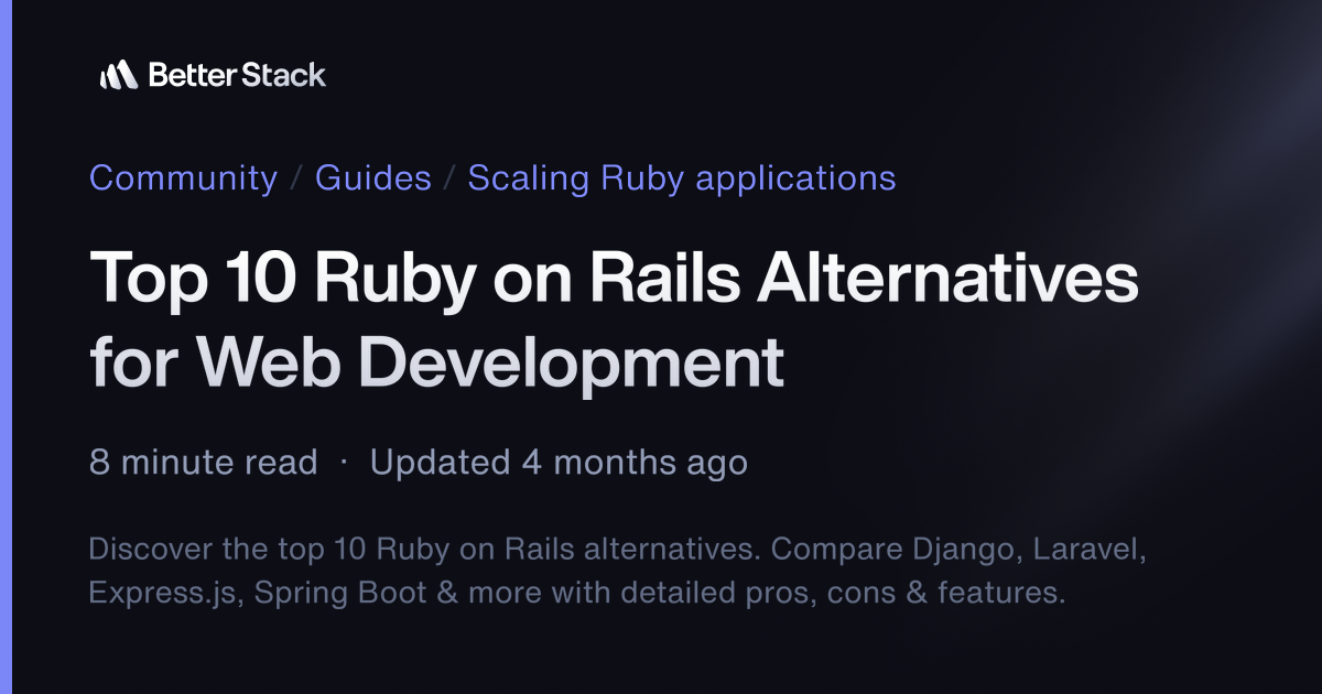 Top 10 Ruby on Rails Alternatives for Web Development | Better Stack ...