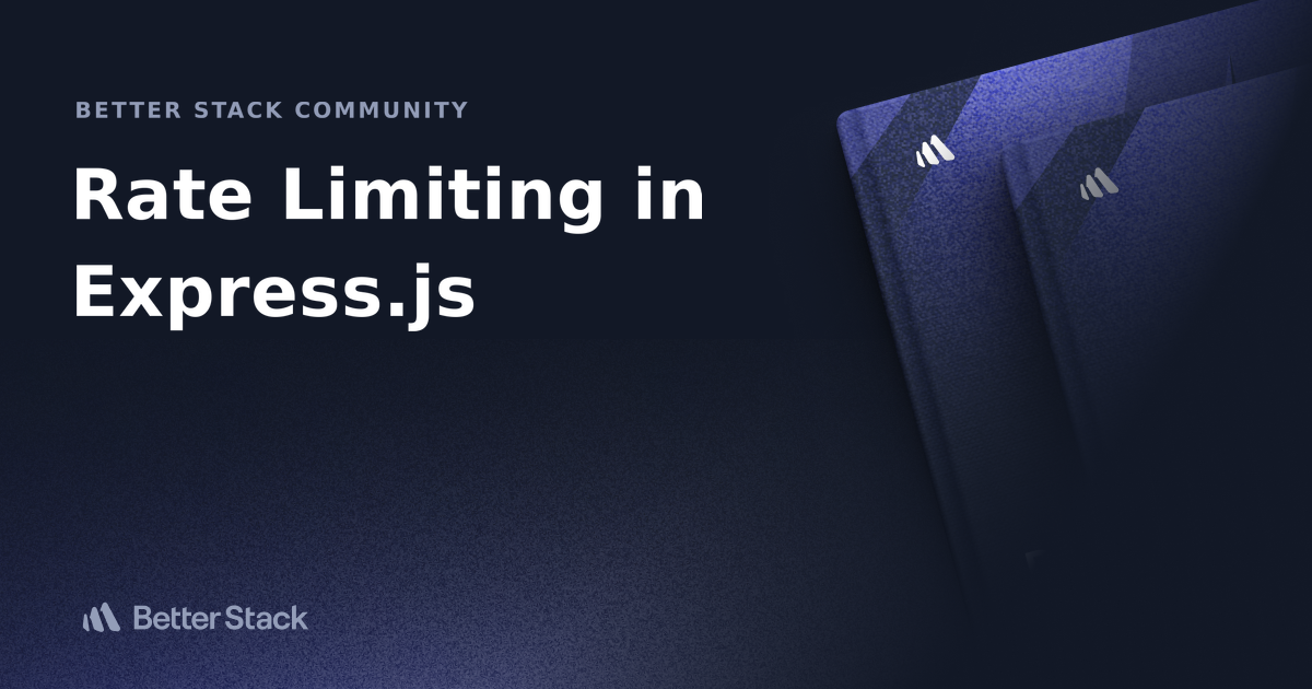 Rate Limiting in Express.js | Better Stack Community
