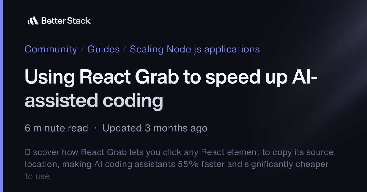 Using React Grab to speed up AI-assisted coding | Better Stack Community