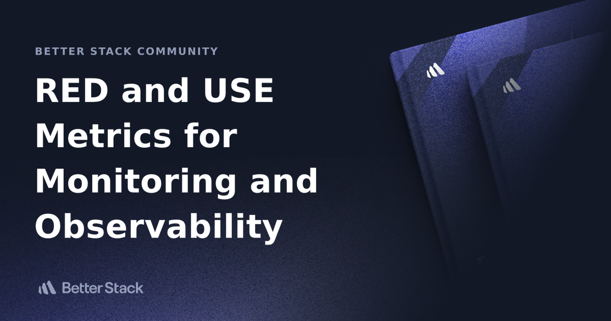 Red And Use Metrics For Monitoring And Observability Better Stack Community