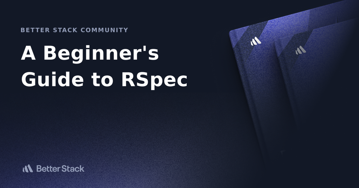 A Beginner's Guide to RSpec | Better Stack Community