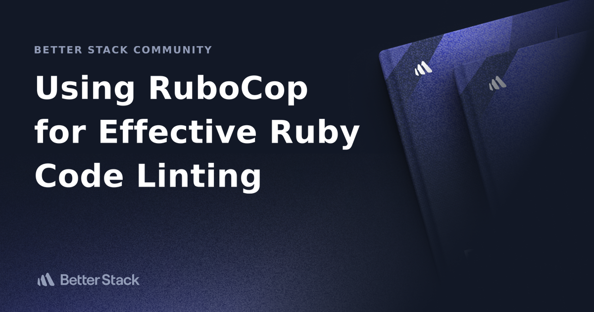 Using RuboCop for Effective Ruby Code Linting | Better Stack Community