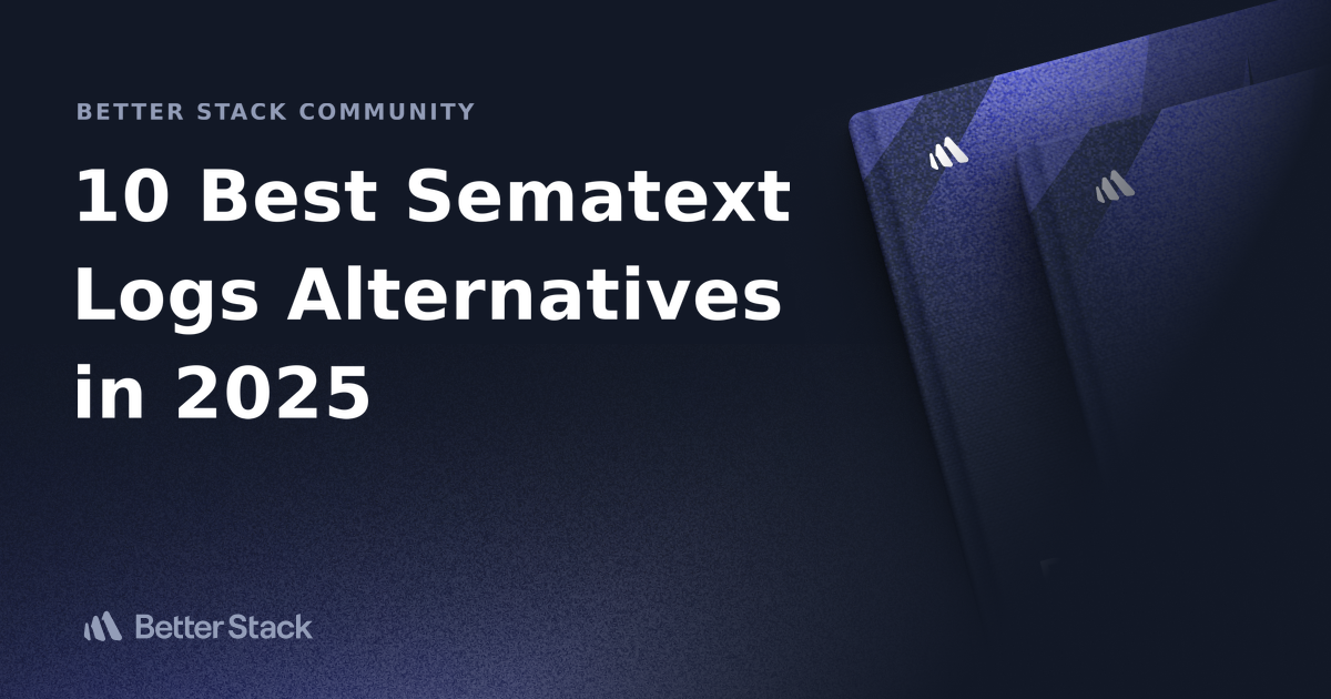 10 Best Sematext Logs Alternatives in 2025 | Better Stack Community