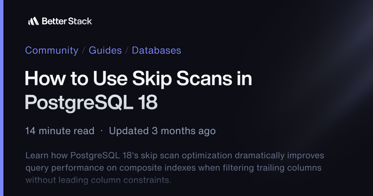 How to Use Skip Scans in PostgreSQL 18 | Better Stack Community
